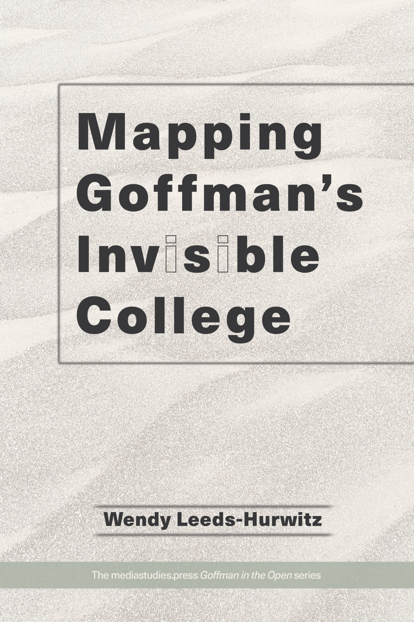Wendy Leeds-Hurwitz on her book, Mapping Goffman’s Invisible College ...